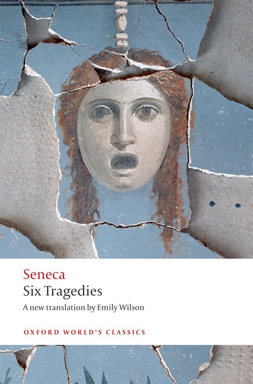 Oxford World's Classics - Six Tragedies (Classics and the Ancient World ...