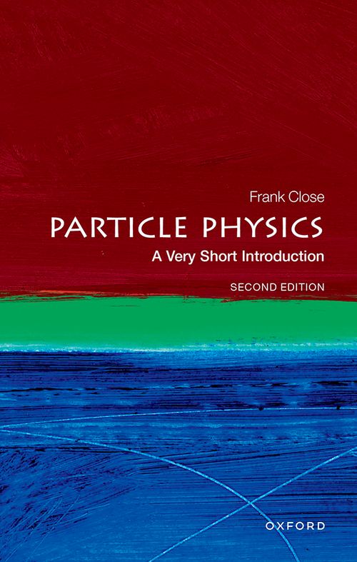 A Very Short Introduction - Particle Physics (2nd edition) | 素粒子物理学 (Physics) by Frank Close on ...