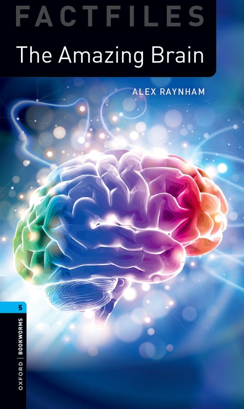 Oxford Bookworms Library: Factfiles - Amazing Brain (Stage 5) by Alex ...