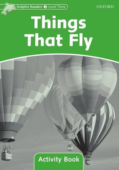 Dolphin Readers: Level 3 - Things that Fly : Activity Book (Level 3) by ...