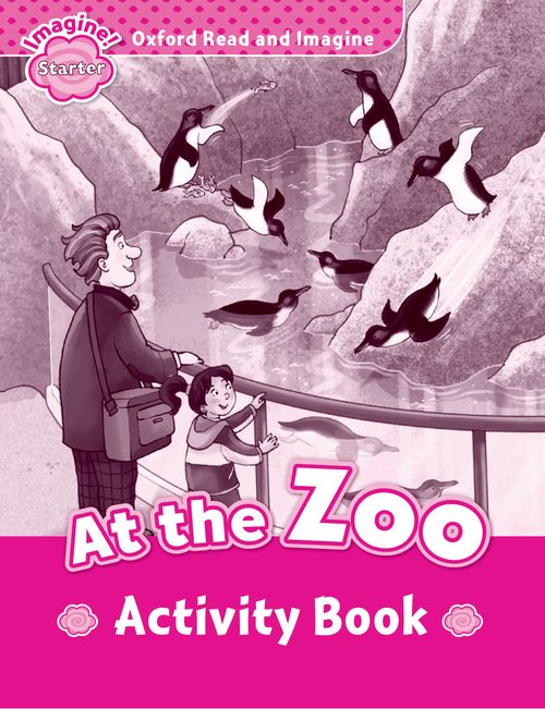 Oxford Read and Imagine - Starter - At the Zoo Activity Book (Starter ...
