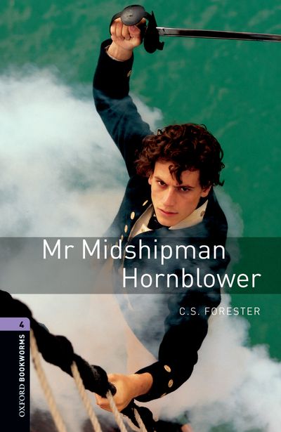 Oxford Bookworms Library : Third Edition, Stage 4 - Mr Midshipman ...