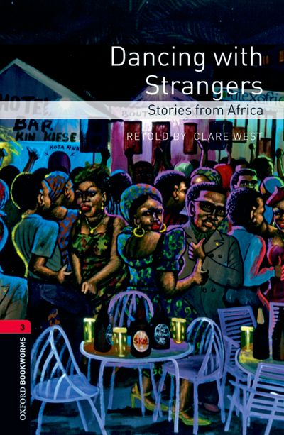 Oxford Bookworms Library : Third Edition, Stage 3 - Dancing with Strangers : Stories from Africa ...