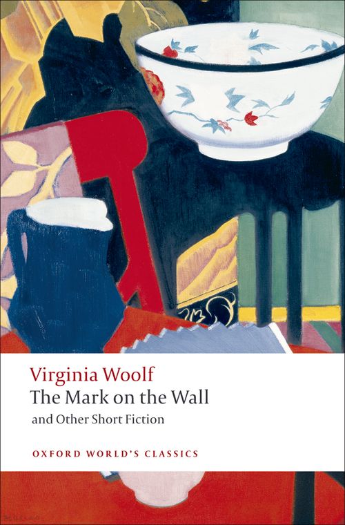 Oxford World's Classics - The Mark on the Wall and Other Short Fiction ...