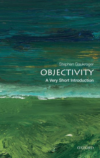 A Very Short Introduction - Objectivity (Philosophy) by Stephen ...